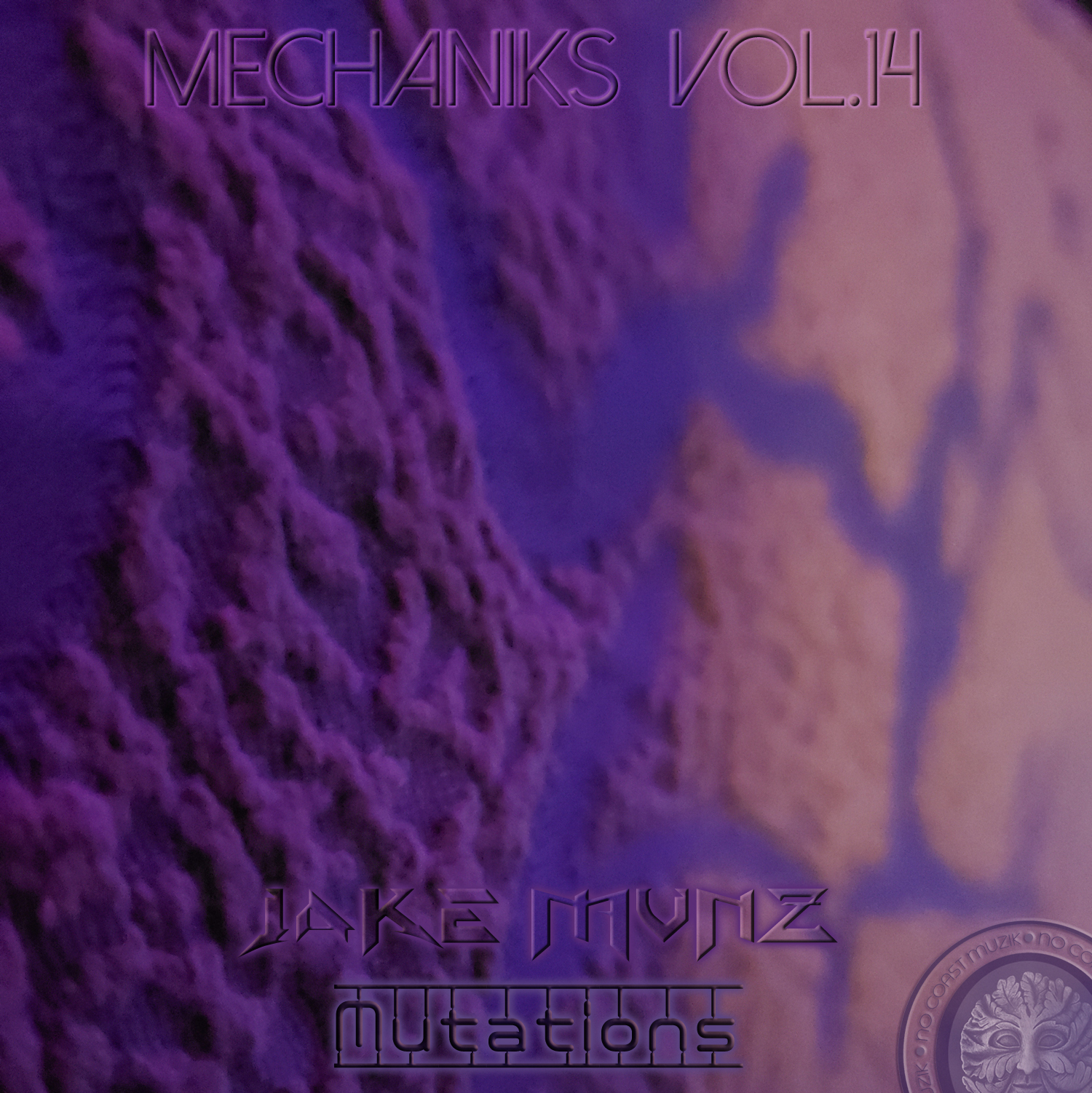 Mechaniks vol 14 - Jake Munz "Mutation" - No Coast Muzik No Coast Muzik